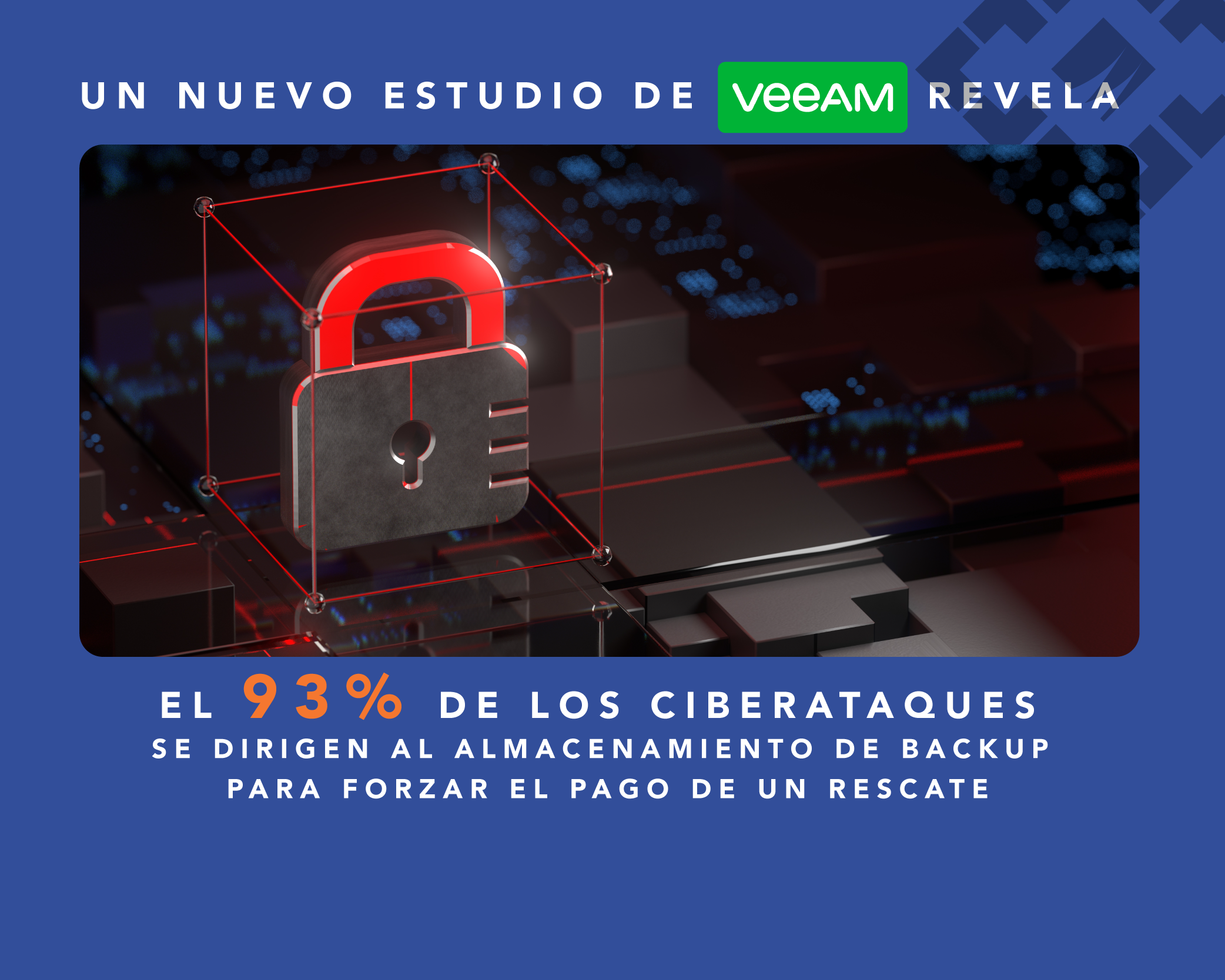 Un nuevo estudio de Veeam revela que el 93% de los ciberataques se ... Un nuevo estudio de Veeam revela que el 93% de los ciberataques se ...